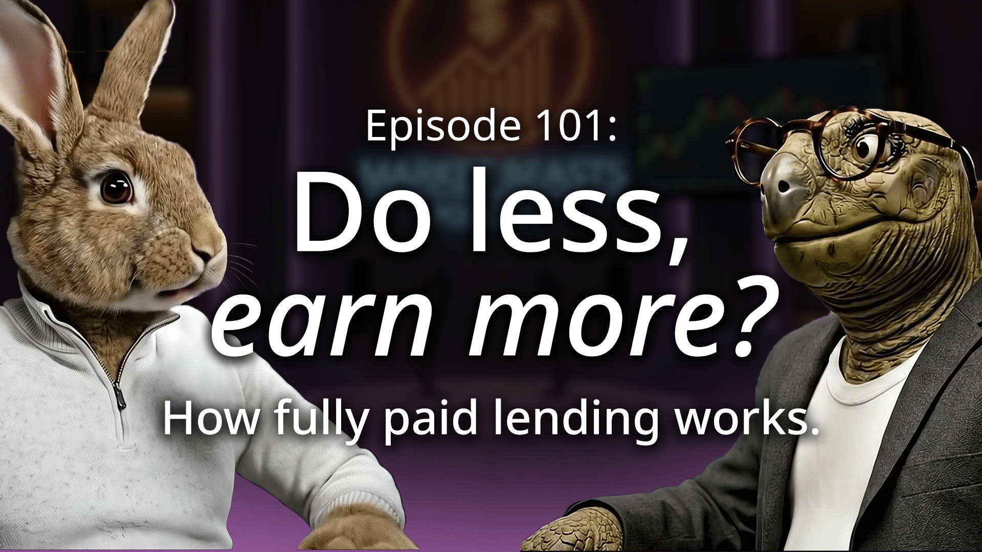 Market Beasts Episode 101: Do less, earn more? How fully paid lending ...